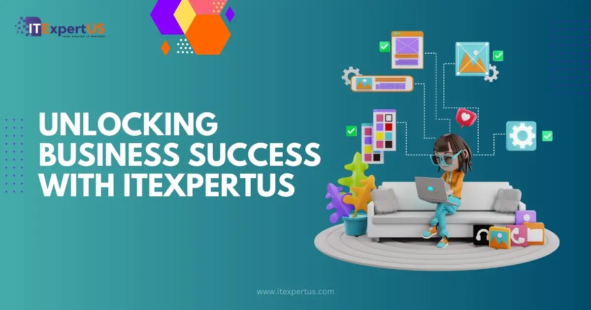Unlocking Business Success with ITExpertUS: A Journey into Technology Excellence - Best Software ...