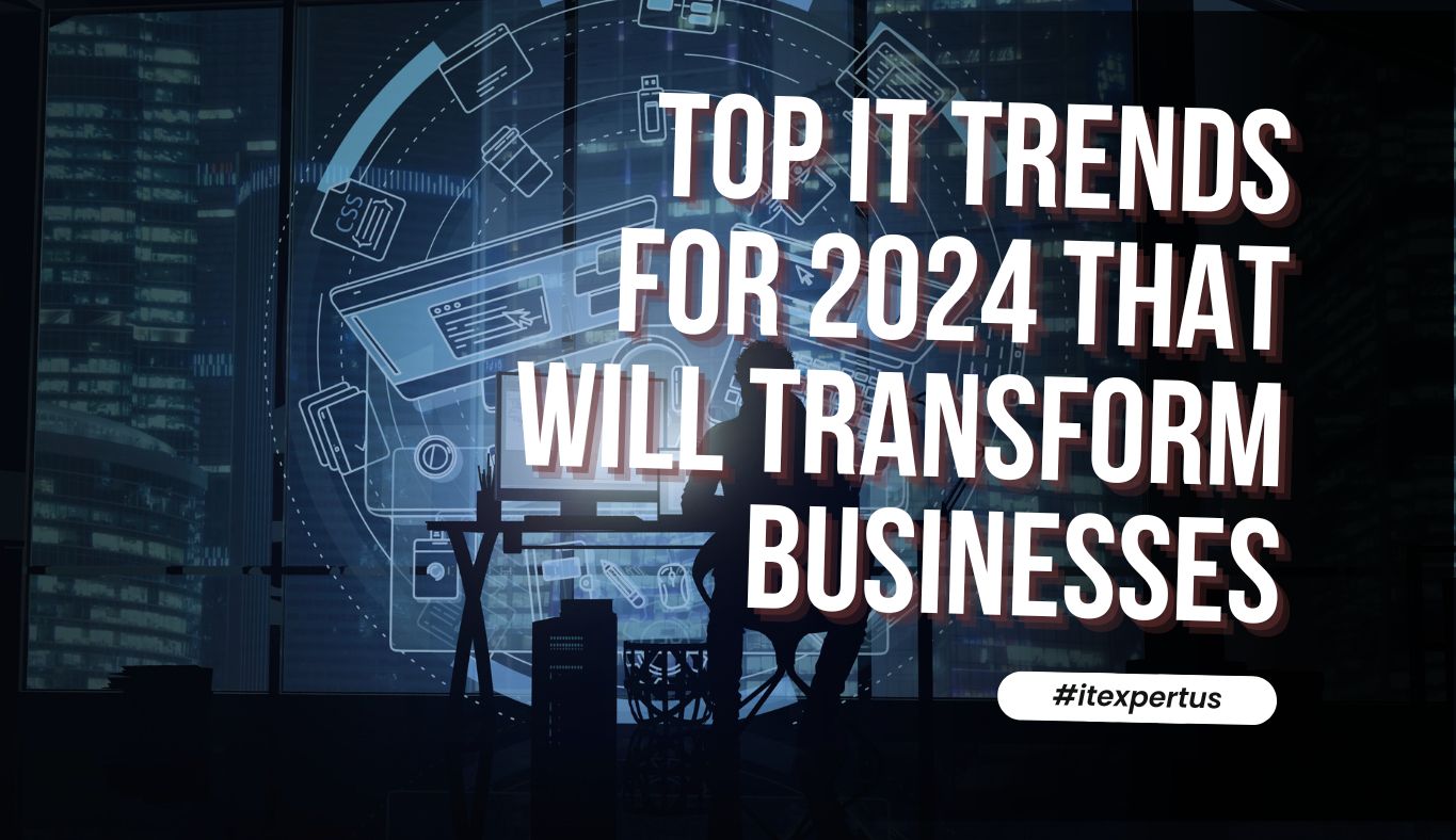 Top IT Trends for 2024 That Will Transform Businesses - Best Software ...